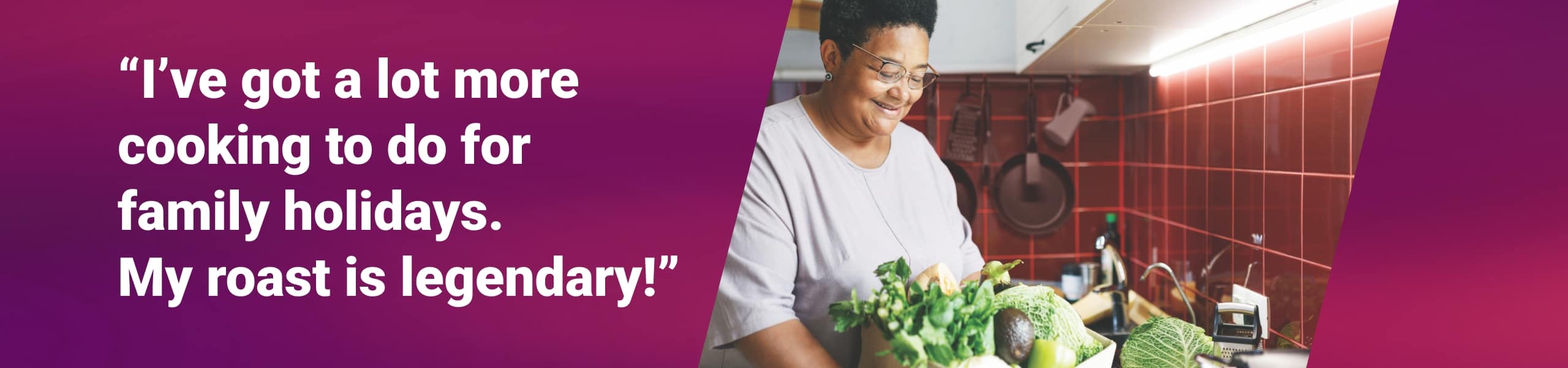 "I've got a lot more cooking to do for family holidays. My roast is ...